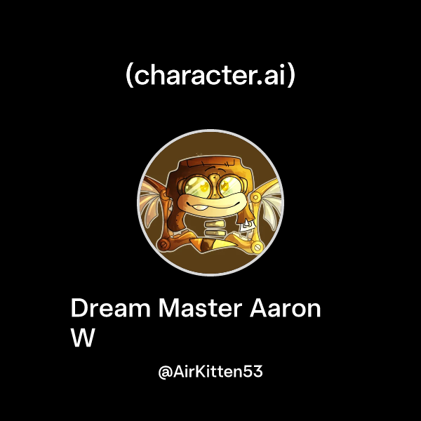 Chat with Dream Master Aaron W | character.ai | AI Chat, Reimagined ...