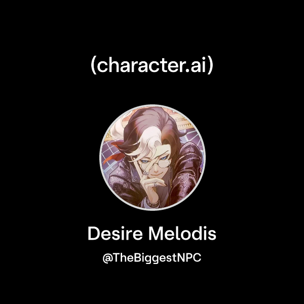 Chat with Desire Melodis | character.ai | AI Chat, Reimagined–Your Words. Your World.