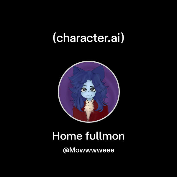 Chat with Home fullmon | character.ai | AI Chat, Reimagined–Your Words ...
