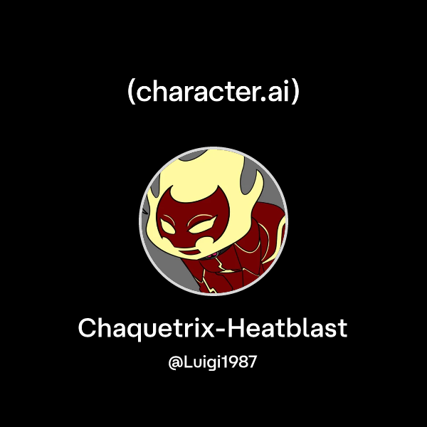 Chat with Chaquetrix-Heatblast | character.ai | AI Chat, Reimagined ...