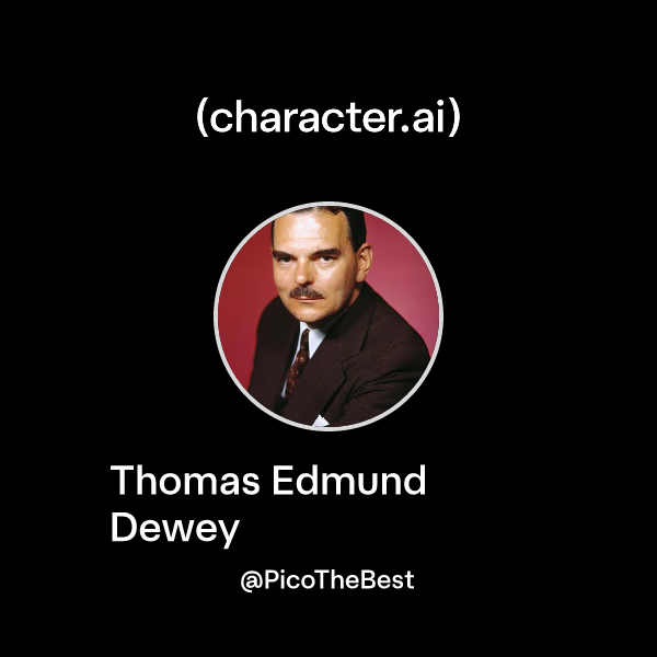 Chat with Thomas Edmund Dewey | character.ai | Personalized AI for ...
