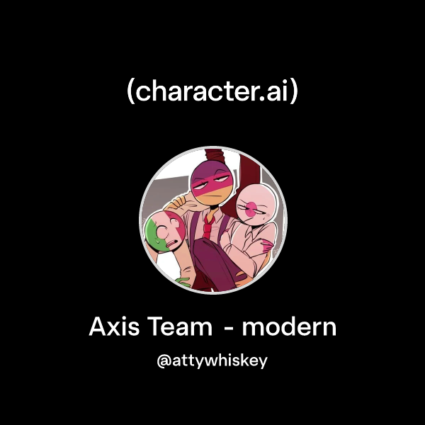 Chat with Axis Team - modern | character.ai | Personalized AI for every ...