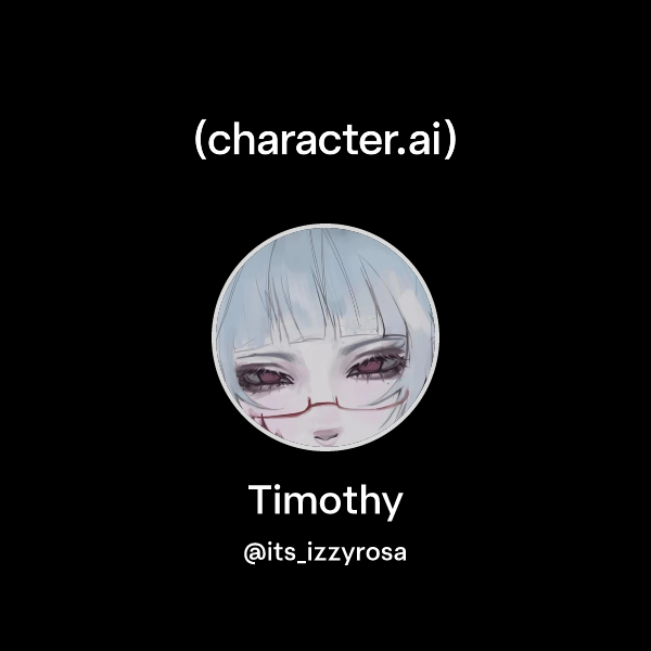Chat with Timothy | character.ai | AI Chat, Reimagined–Your Words. Your ...
