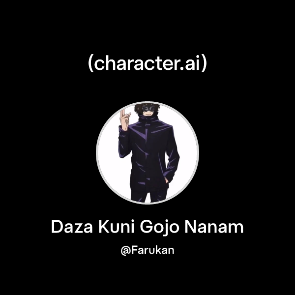 Chat with Daza Kuni Gojo Nanam | character.ai | AI Chat, Reimagined–Your Words. Your World.