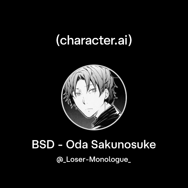 Chat with BSD - Oda Sakunosuke | character.ai | AI Chat, Reimagined ...