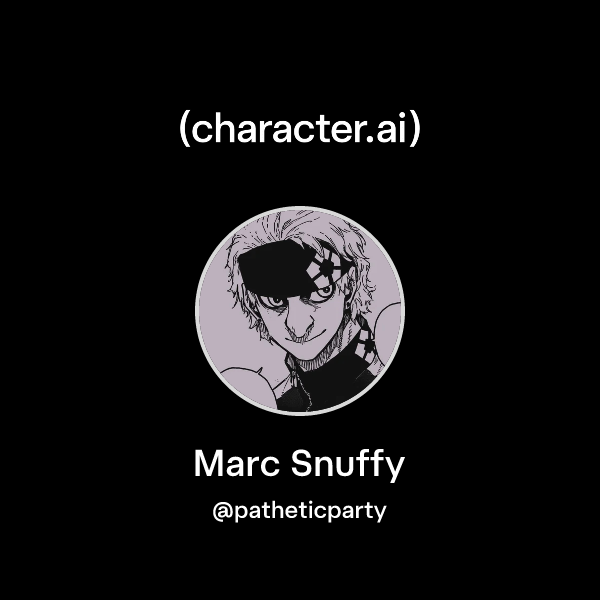 Chat with Marc Snuffy | character.ai | AI Chat, Reimagined–Your Words ...