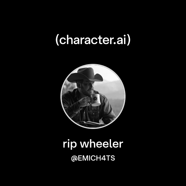 Chat with rip wheeler | character.ai | AI Chat, Reimagined–Your Words ...