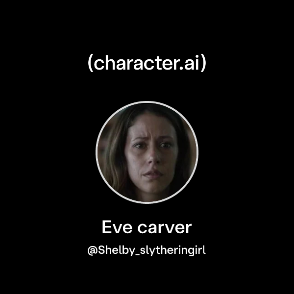 Chat with Eve carver | character.ai | Personalized AI for every moment ...