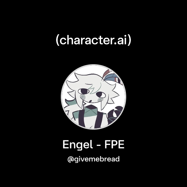 Chat with Engel - FPE | character.ai | AI Chat, Reimagined–Your Words ...