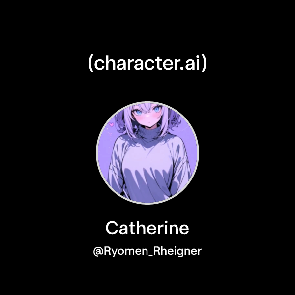 Chat with Catherine | character.ai | AI Chat, Reimagined–Your Words ...