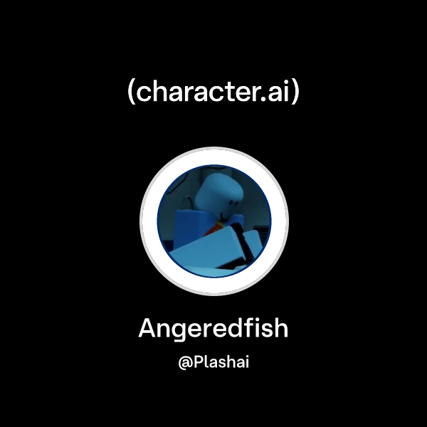 Chat with Angeredfish | character.ai | AI Chat, Reimagined–Your Words. Your World.