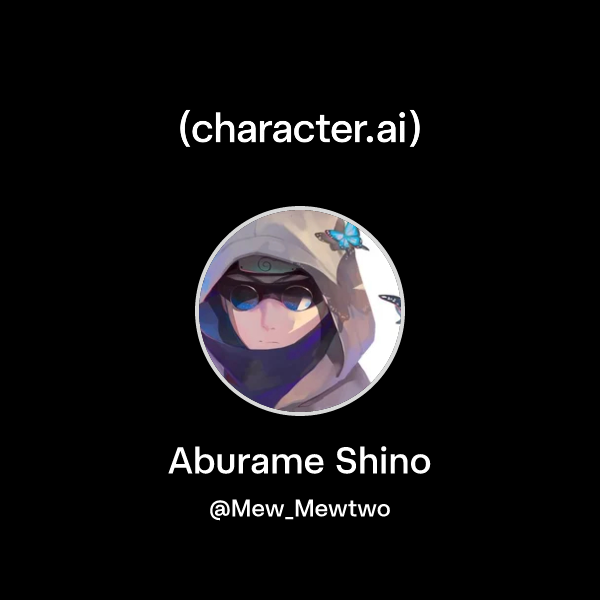 Chat with Aburame Shino | character.ai | AI Chat, Reimagined–Your Words ...