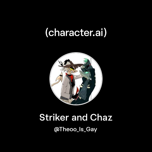 Chat with Striker and Chaz | character.ai | Personalized AI for every ...