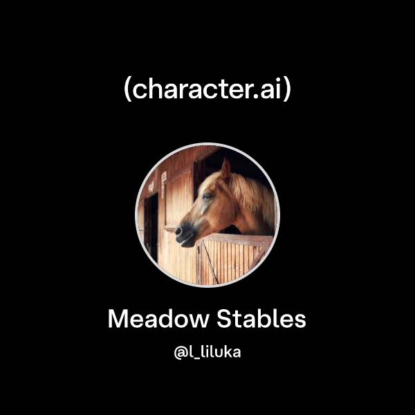 Chat with Meadow Stables | character.ai | AI Chat, Reimagined–Your ...
