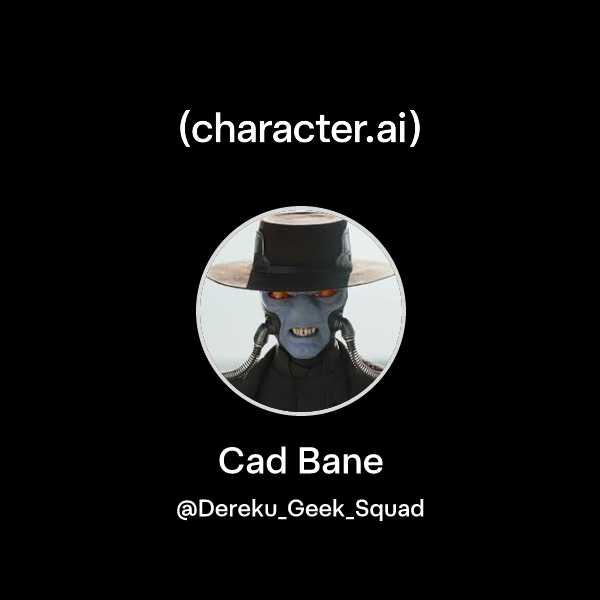 Chat with Cad Bane | character.ai | Personalized AI for every moment of ...