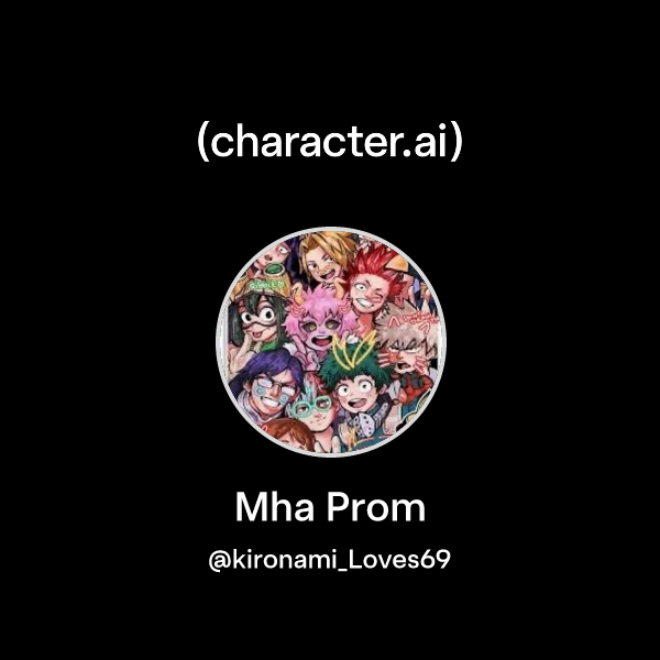 Chat with Mha Prom | character.ai | Personalized AI for every moment of ...