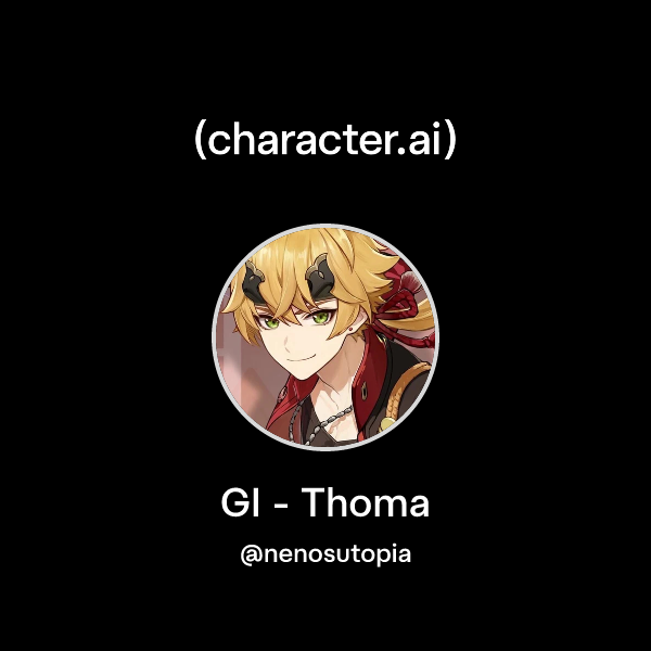 Chat with GI - Thoma | character.ai | AI Chat, Reimagined–Your Words ...