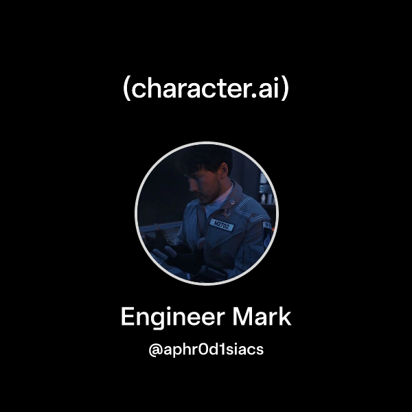 Chat with Engineer Mark | character.ai | AI Chat, Reimagined–Your Words ...