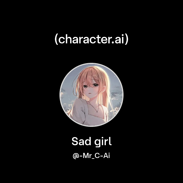 Chat with Sad girl | character.ai | AI Chat, Reimagined–Your Words ...