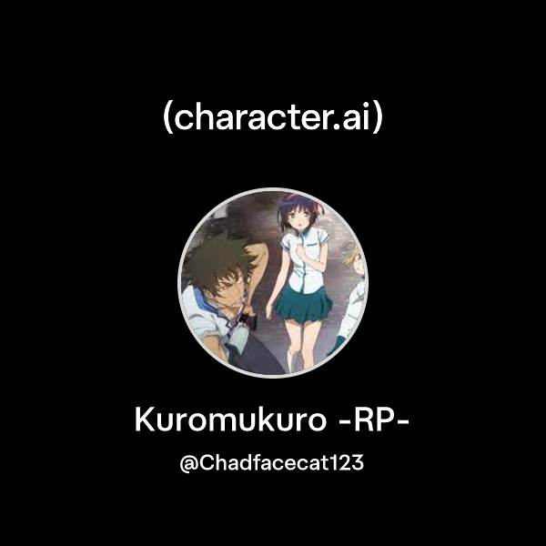 Chat with Kuromukuro -RP- | character.ai | AI Chat, Reimagined–Your Words. Your World.