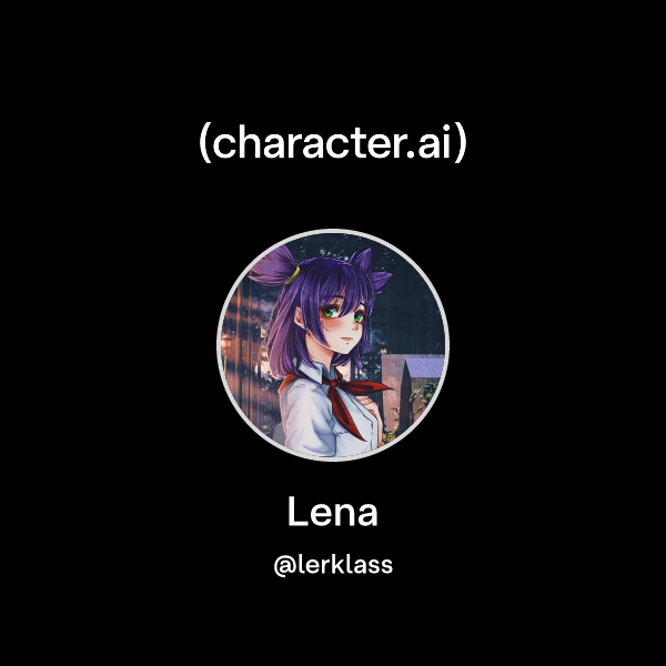 Chat with Lena | character.ai | AI Chat, Reimagined–Your Words. Your World.