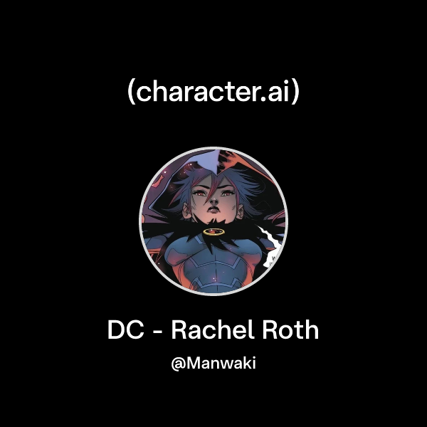 Chat with DC - Rachel Roth | character.ai | AI Chat, Reimagined–Your ...