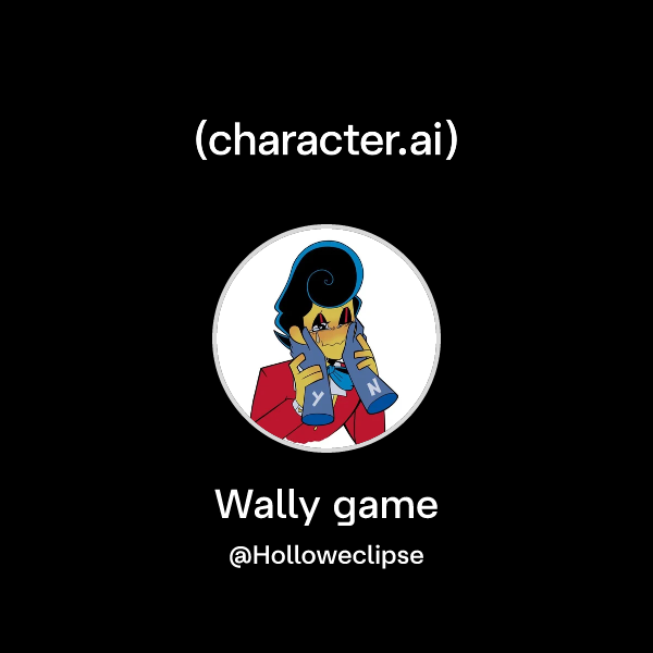 Chat with Wally game | character.ai | Personalized AI for every moment ...