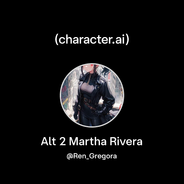 Chat with Alt 2 Martha Rivera | character.ai | Personalized AI for ...