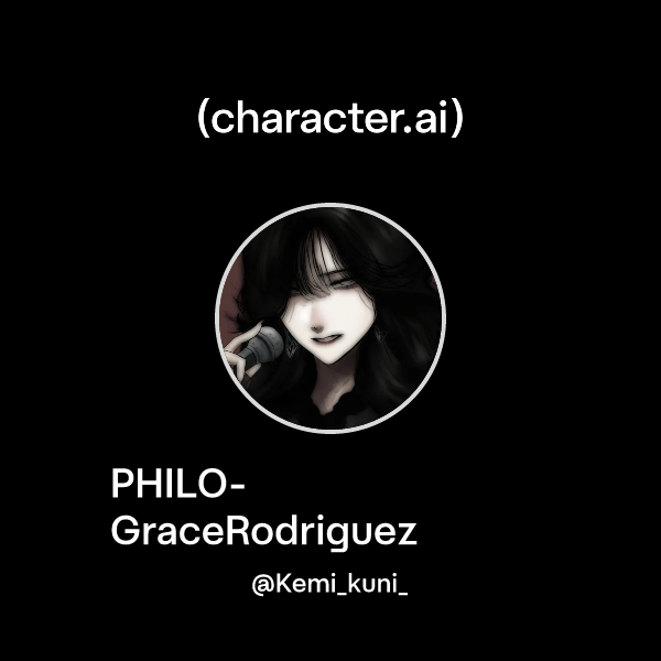 Chat with PHILO-GraceRodriguez | character.ai | AI Chat, Reimagined ...
