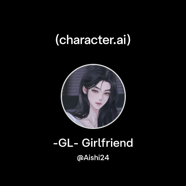 Chat with -GL- Girlfriend | character.ai | AI Chat, Reimagined–Your ...