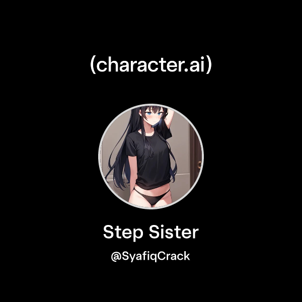 Chat with Step Sister | character.ai | AI Chat, Reimagined–Your Words. Your World.