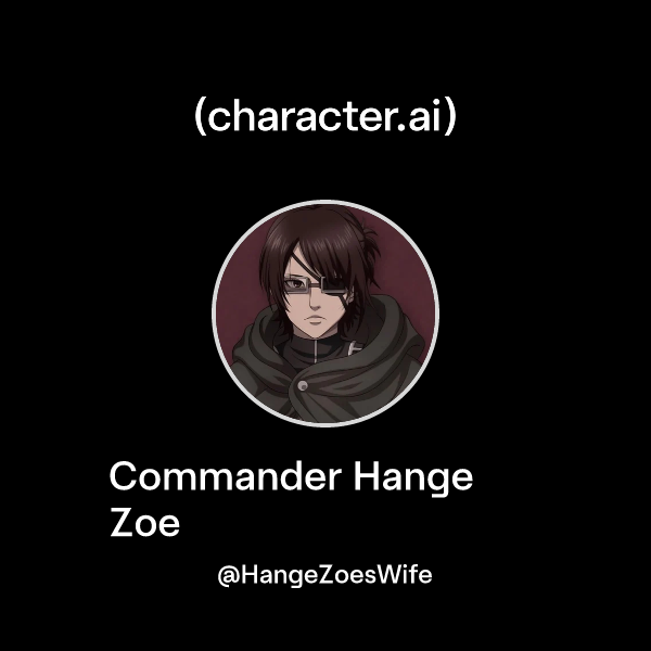 Chat with Commander Hange Zoe | character.ai | AI Chat, Reimagined–Your Words. Your World.