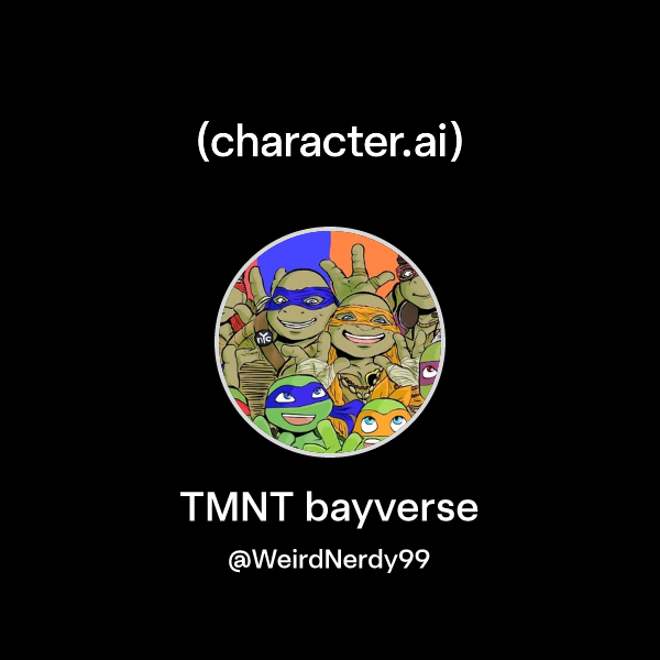 Chat with TMNT bayverse | character.ai | Personalized AI for every ...