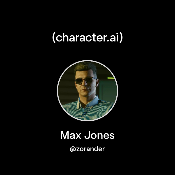 Chat with Max Jones | character.ai | AI Chat, Reimagined–Your Words ...