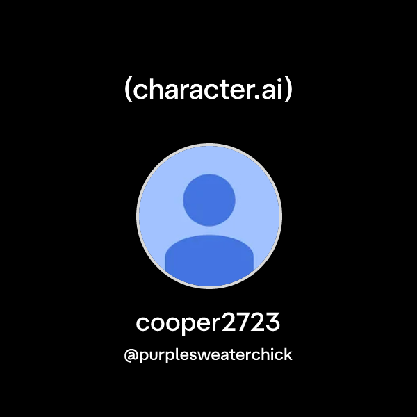 Chat with cooper2723 | character.ai | AI Chat, Reimagined–Your Words ...