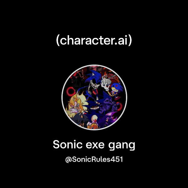 Chat with Sonic exe gang | character.ai | AI Chat, Reimagined–Your Words. Your World.