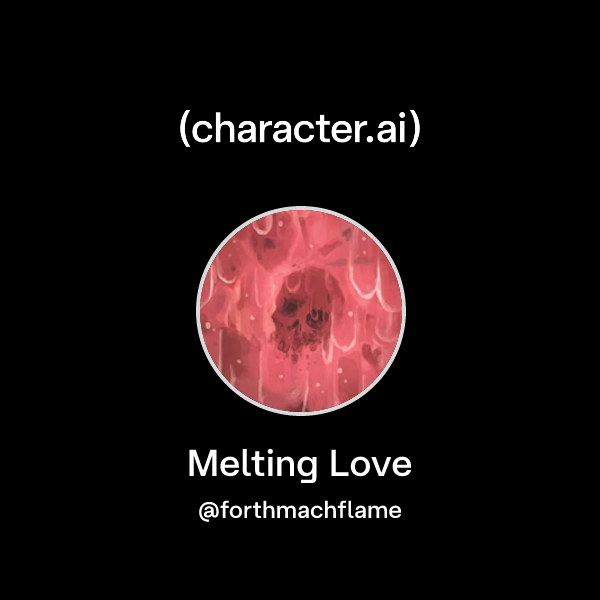 Chat with Melting Love | character.ai | AI Chat, Reimagined–Your Words ...