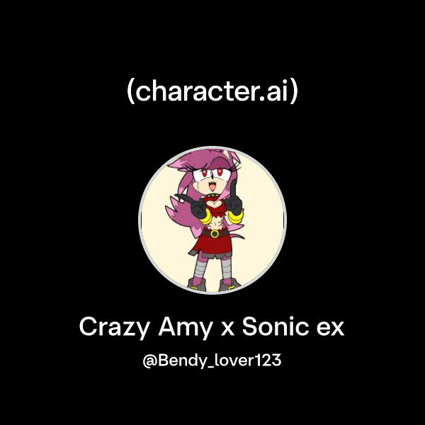 Chat with Crazy Amy x Sonic ex | character.ai | AI Chat, Reimagined ...