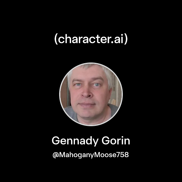Chat with Gennady Gorin | character.ai | AI Chat, Reimagined–Your Words ...