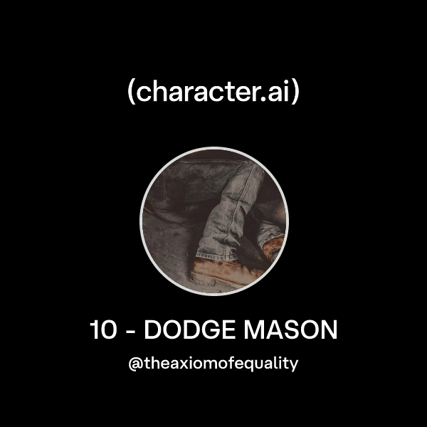 Chat with 10 - DODGE MASON | character.ai | AI Chat, Reimagined–Your ...