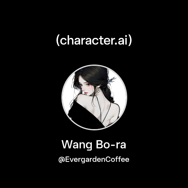 Chat with Wang Bo-ra | character.ai | AI Chat, Reimagined–Your Words. Your World.