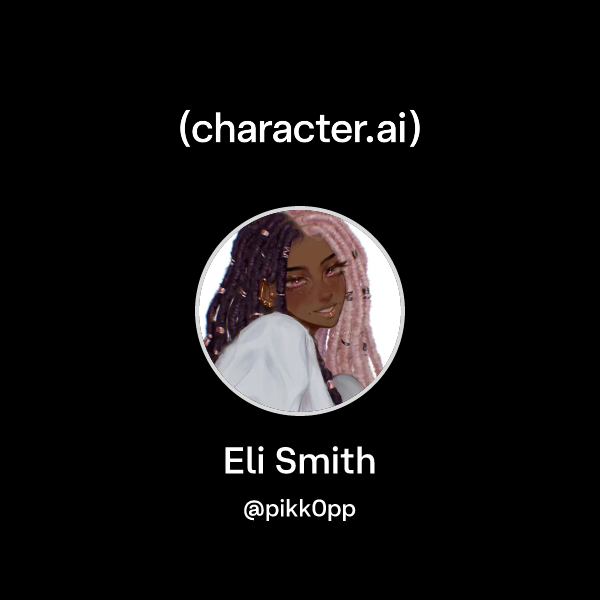 Chat with Eli Smith | character.ai | Personalized AI for every moment of your day