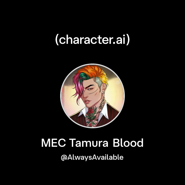 Chat with MEC Tamura Blood | character.ai | AI Chat, Reimagined–Your ...