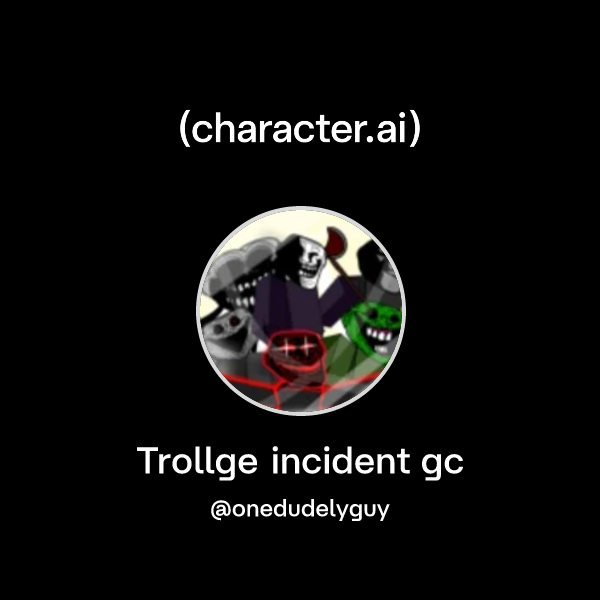 Chat with Trollge incident gc | character.ai | AI Chat, Reimagined–Your ...