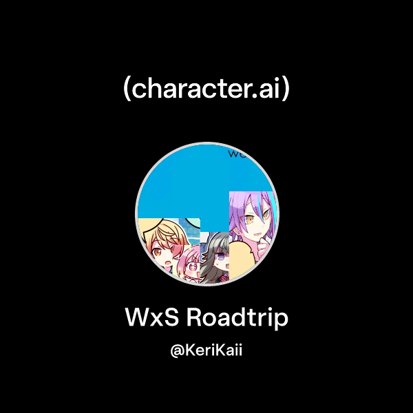 Chat with WxS Roadtrip | character.ai | AI Chat, Reimagined–Your Words ...