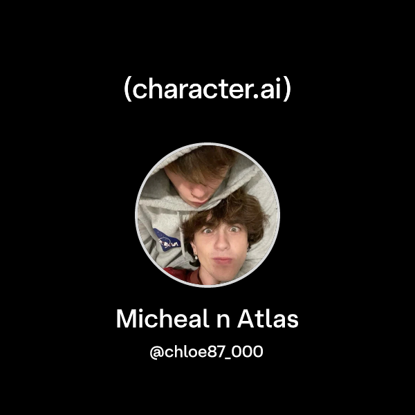 Chat with Micheal n Atlas | character.ai | AI Chat, Reimagined–Your ...