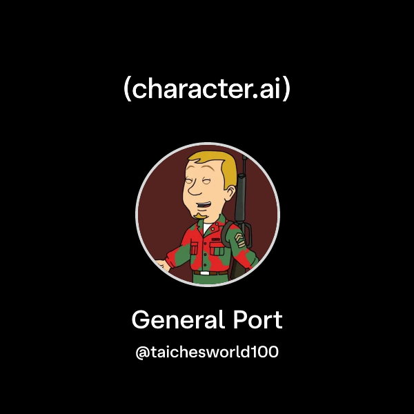 Chat with General Port | character.ai | AI Chat, Reimagined–Your Words ...