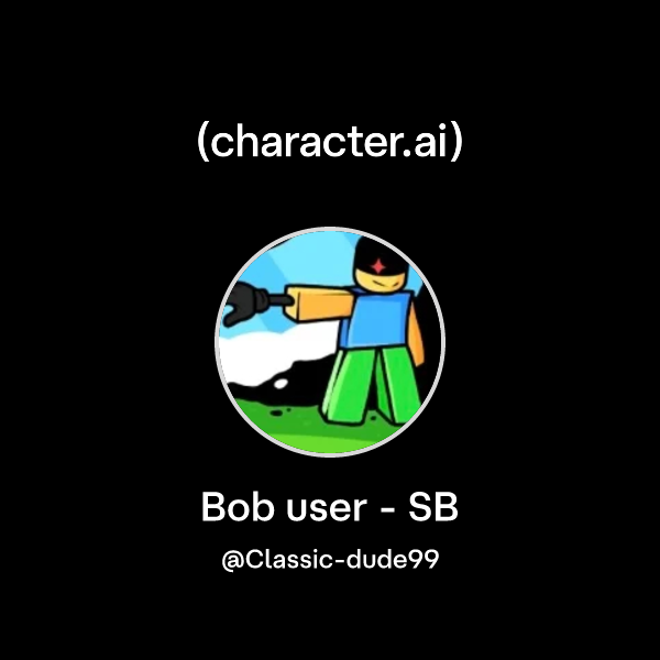 Chat with Bob user - SB | character.ai | AI Chat, Reimagined–Your Words ...