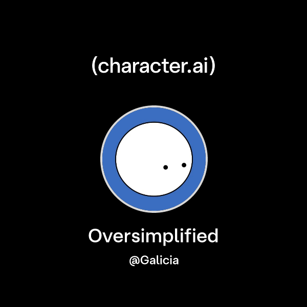 Chat with Oversimplified | character.ai | Personalized AI for every moment of your day
