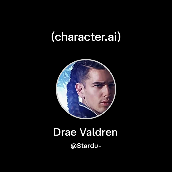 Chat with Drae Valdren | character.ai | AI Chat, Reimagined–Your Words. Your World.